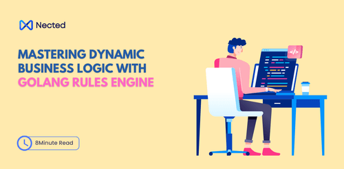 Mastering Dynamic Business Logic with Golang Rules Engine | Nected Blogs